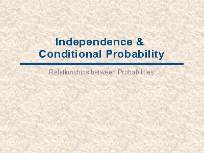 Independence & Cond. Prob.